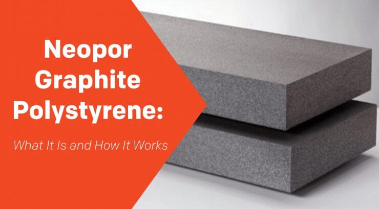 Neopor Graphite Polystyrene: What It Is and How It Works